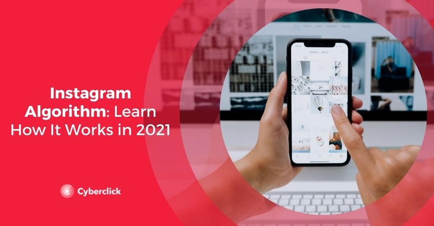 Instagram Algorithm: Learn How It Works in 2021